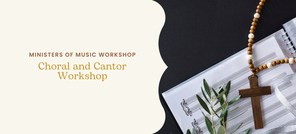 Ministers of Music Workshop: Choral and Cantor Workshop